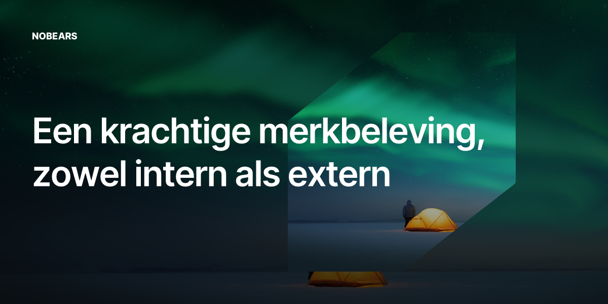 Een krachtige merkbeleving, zowel intern als extern
