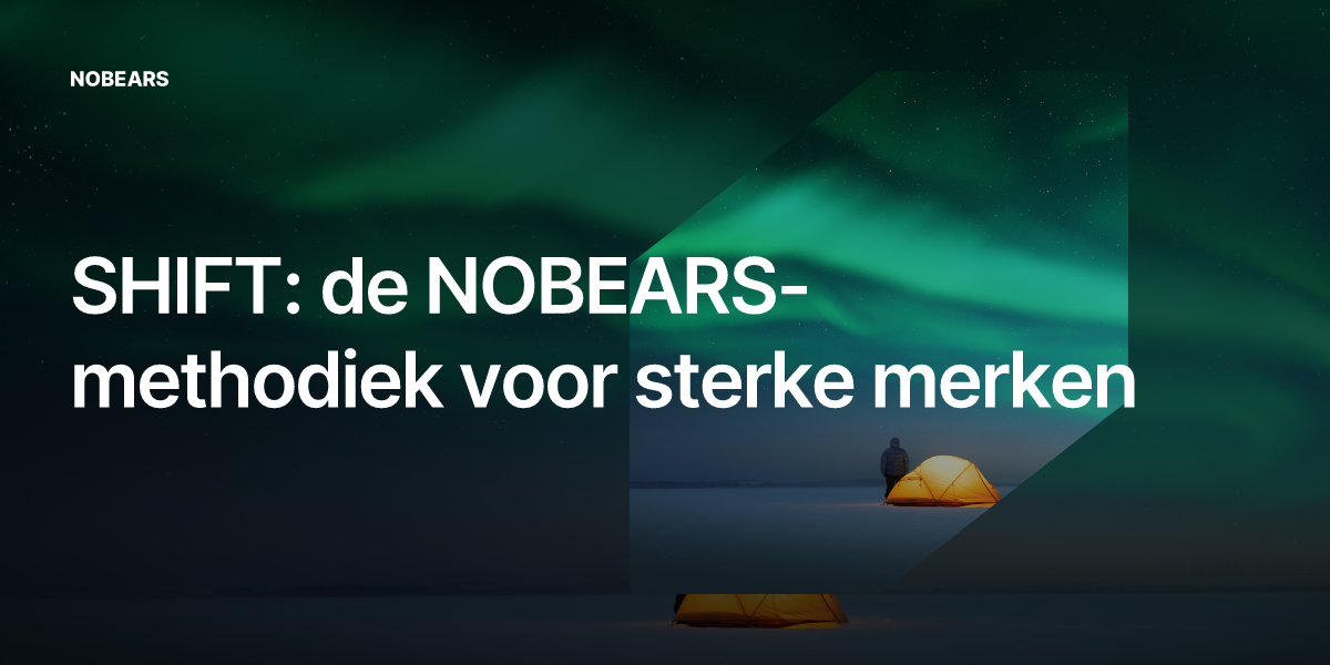 SHIFT: de NOBEARS-methodiek voor sterke merken