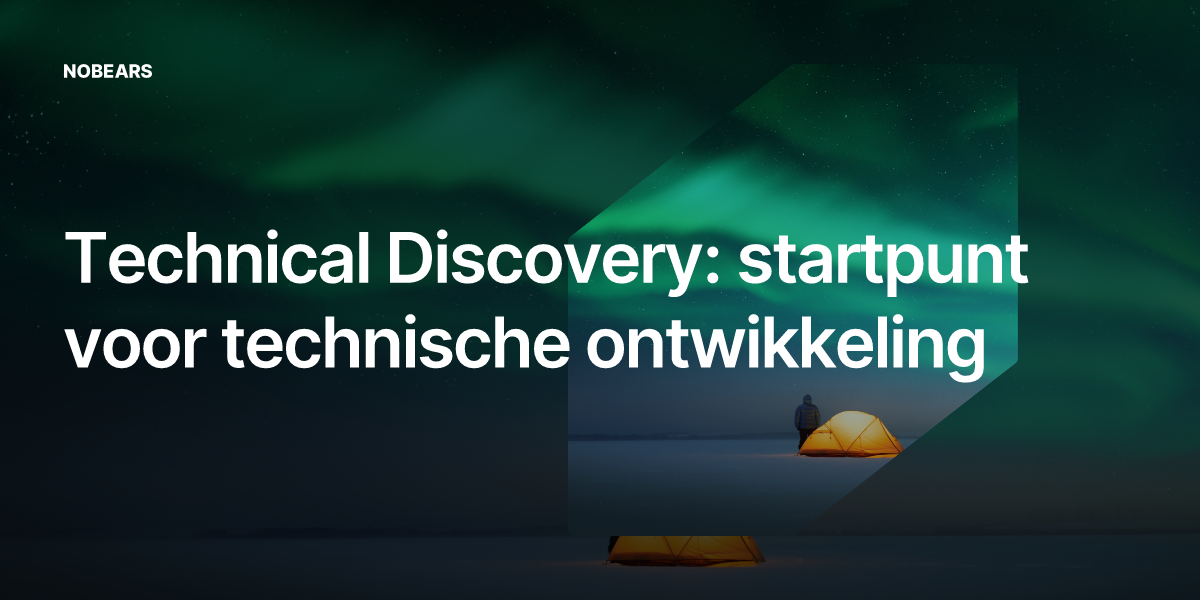 Technical Discovery: startpunt voor technische ontwikkeling